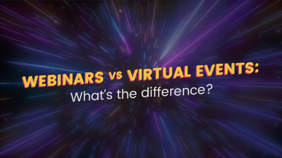 Webinars vs Virtual Events: what's the difference?